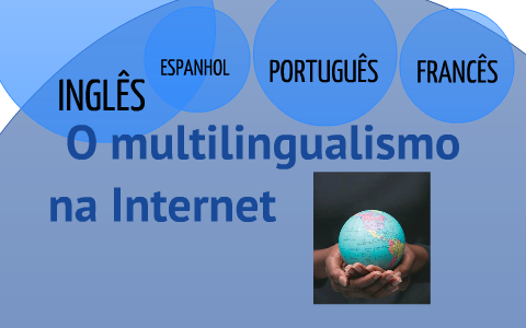 Multilingualismo na Internet by Sergio Carvalho Franco Silva on Prezi