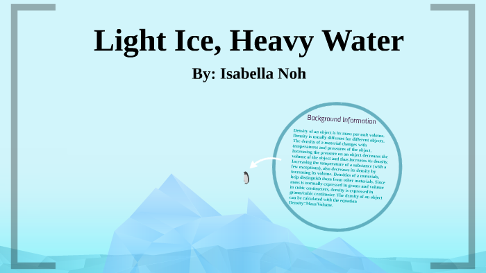 Light Ice, Heavy Water by Isabella Noh on Prezi