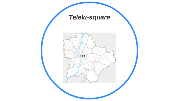 Teleki-square by Liza Szabó on Prezi