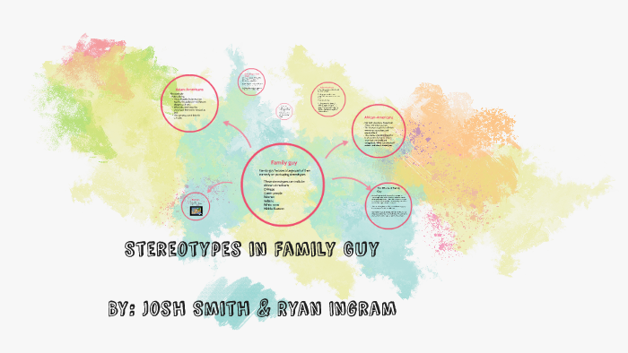 Stereotypes in Family Guy by Ryan Ingram on Prezi