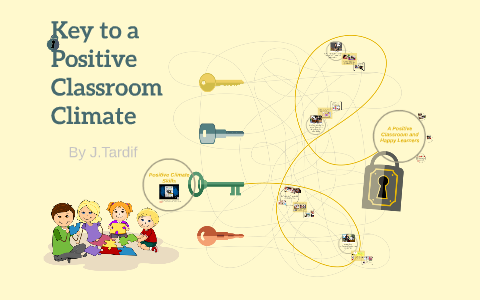 Keys to A Positive Classroom Climate by Jamie Tardif on Prezi