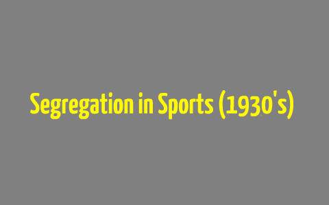 Segregated Sports 1930's by kaiaka Kepa-Alama on Prezi