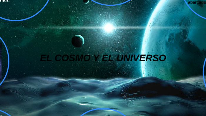 EL COSMO Y EL UNIVERSO by johanna milena trujillo sanchez on Prezi