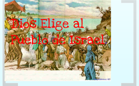 Dios elige al pueblo de Israel. by Edwin Lombo Moncaleano on Prezi