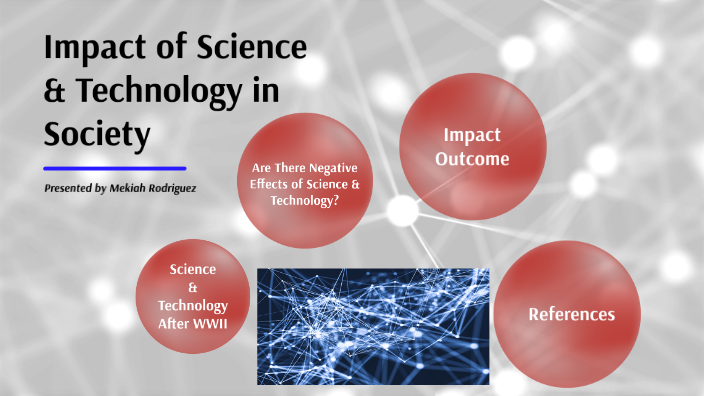 Impact of Science & Technology in Soceity by Carmela Silva on Prezi