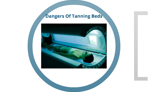 Dangers Of Tanning Beds by Brieanna Burgess on Prezi
