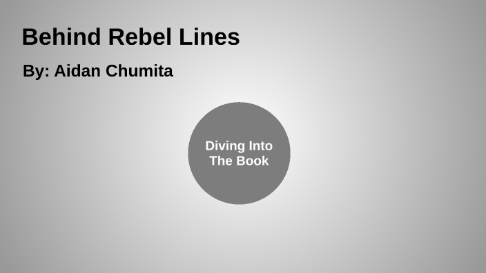 Behind Rebel Lines by Aidan Chumita on Prezi