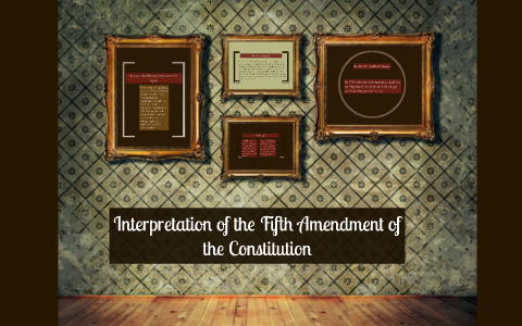 Interpretation of the Fifth Amendment of the Constitution by JaQuinette ...