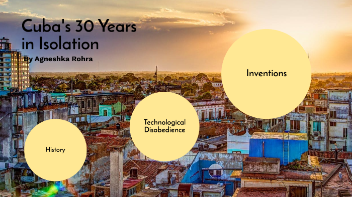 Cuba's 30 Years of Isolation - English Project by Agneshka R. on Prezi