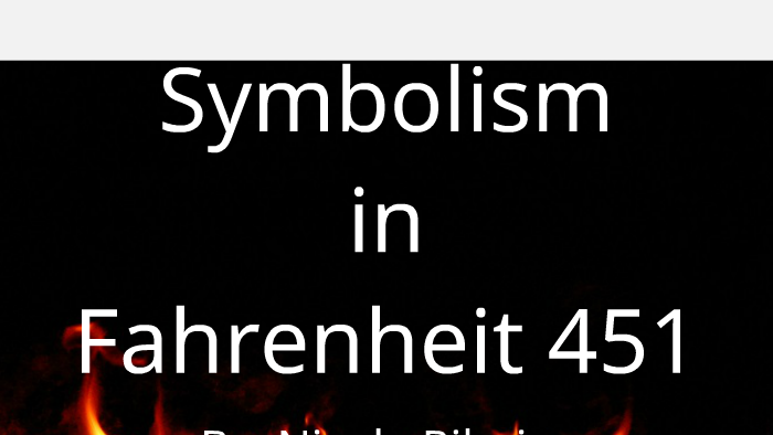Symbolism In Fahrenheit 451 By Nicole Ribeiro