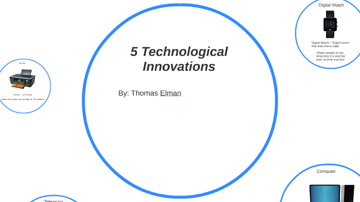 5 Technological Innovations by Thomas Elman on Prezi