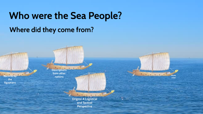 The Origin of the Sea Peoples by Aaron Damschen on Prezi