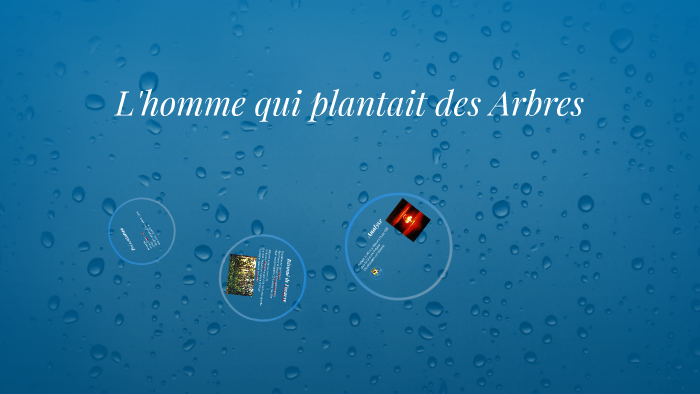 L'homme qui plantait des Arbres by Diego Sanchez on Prezi
