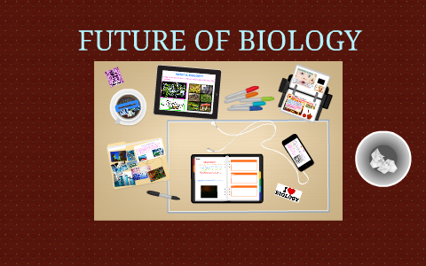 FUTURE OF BIOLOGY by Zeynep Bayer on Prezi