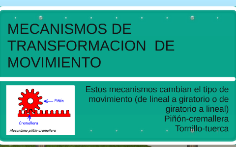 MECANISMOS DE TRANSFORMACION DE MOVIMIENTO by Lorena Aldana on Prezi