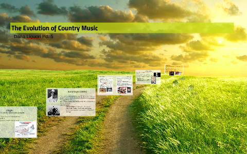 The Evolution of Country Music by Dana Liguori on Prezi