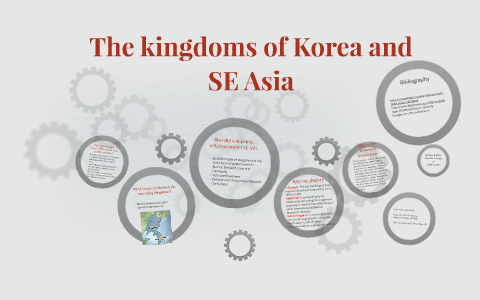 The kingdoms of Korea & SE Asia by ELRIC BARKEY on Prezi