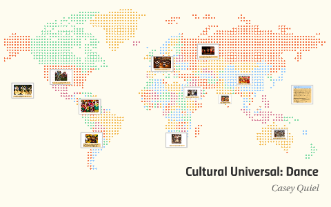 Cultural Universal: Dance by Casey Quiel on Prezi