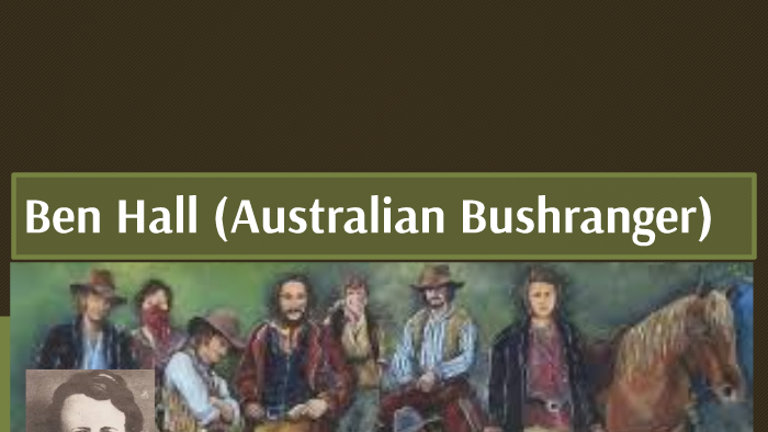 Ben Hall (australian Bushranger) by ella thompson on Prezi