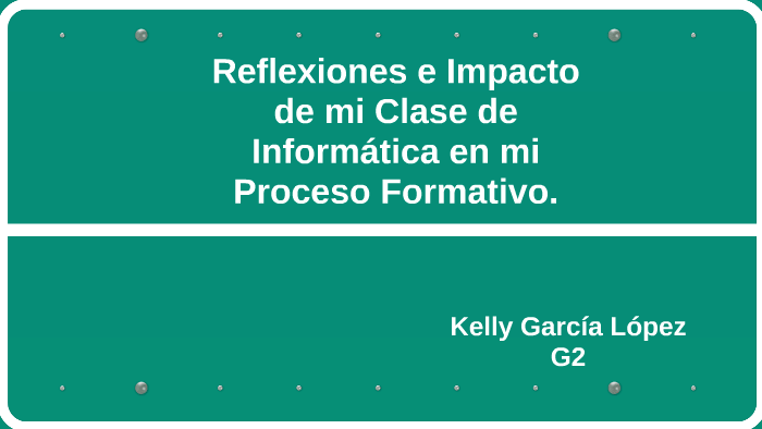 Reflexiones e Impacto de mi Clase de Informática en mi Proce by ...