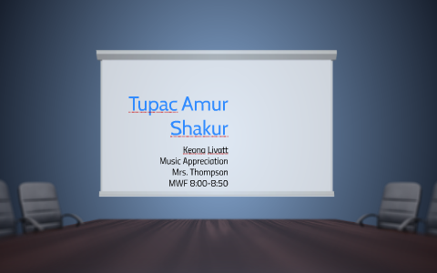 Tupac Amur Shakur by Keona Livatt on Prezi