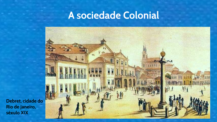 A sociedade Colonial by Caio Brito Barreira on Prezi