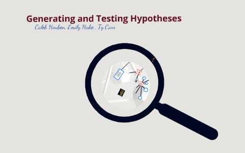 Generating and Testing Hypotheses by Emily H on Prezi