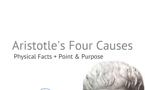 Aristotle's Four Causes by Michaela OToole on Prezi