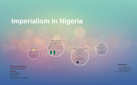 Imperialism in Nigeria by Sheyenne Barraza on Prezi