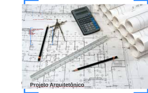 Projeto Arquitetônico by Hellen Nobre on Prezi