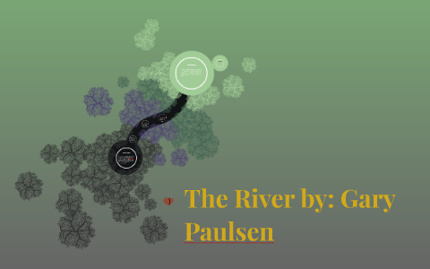 The River by: Gary Paulsen by Danny Tapia on Prezi