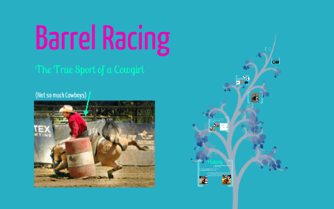 Barrel Racing History Of Presentaion by cassi nichols on Prezi