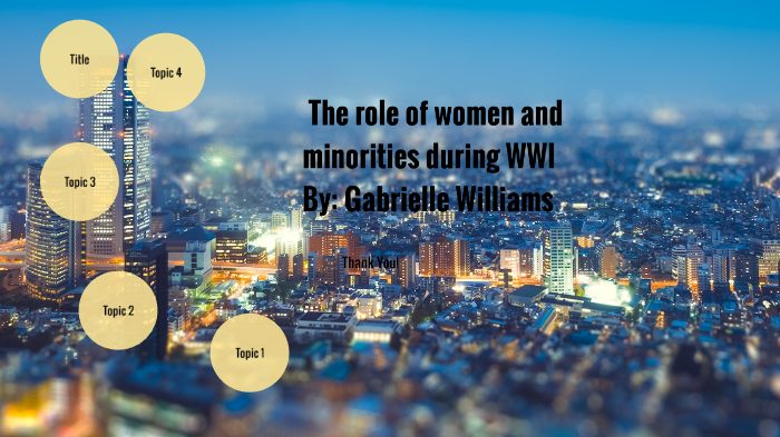 The Role of women Research the role of women and minorities during WWI ...