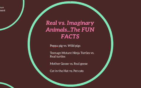 Real vs. Imaginary Animals...The FUN FACTS by Jennifer Gonzales on Prezi