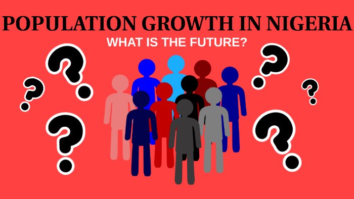 POPULATION GROWTH IN NIGERIA by Haniya Sattar on Prezi