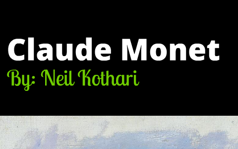 Claude Monet by Neil Kothari on Prezi