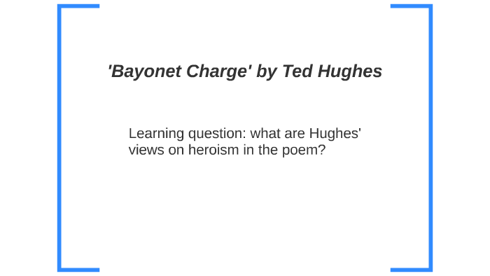 'Bayonet Charge' by Ted Hughes by Paul Hanson on Prezi