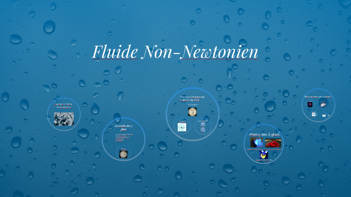 Quesqu'un fluide non-newtonien by theodore buze on Prezi