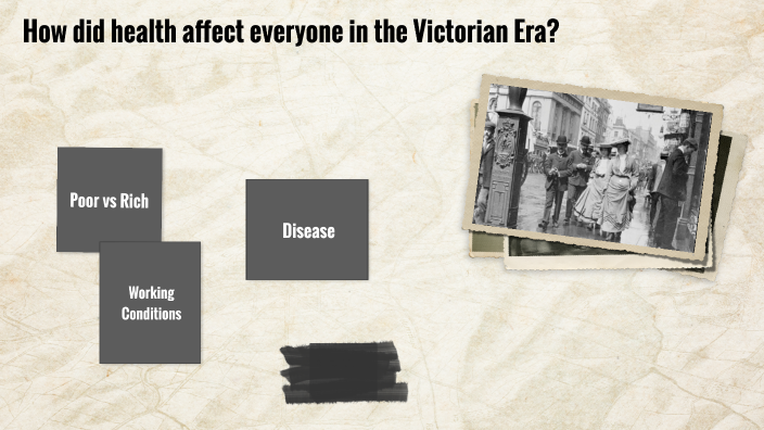 How did health affect everyone in the victorian era by D3M0N K1D on Prezi