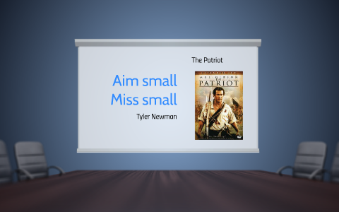 Aim small Miss small by Tyler Newman on Prezi