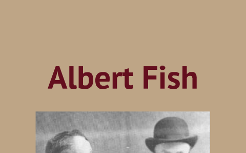 Hamilton Howard "Albert" Fish by Sophia Mai on Prezi