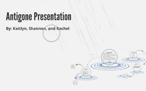 Antigone Presentation by on Prezi
