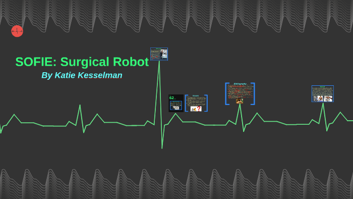 SOFIE: Surgical Robot by Katie Kesselman on Prezi