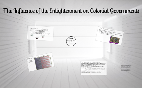 The Influence of the Enlightenment on Colonial Governments by Dave ...
