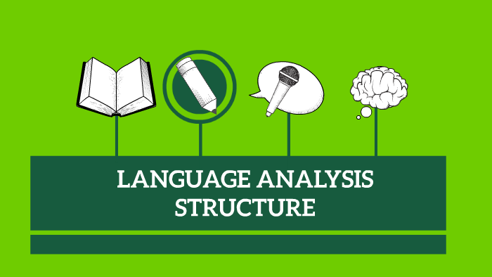 LANGUAGE ANALYSIS STRUCTURE by Bernadette Tedesco on Prezi