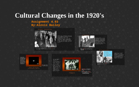 4.03 Cultural Changes in the 1920's by Alexis Bailey on Prezi