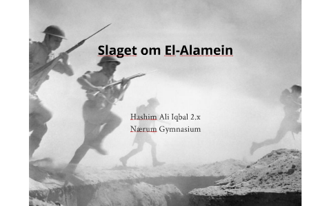 Slaget om El-Alamein by Hashim Iqbal on Prezi