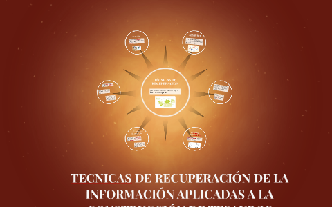 TECNICAS DE RECUPERACIÓN DE LA INFORMACIÓN APLICADAS A LA CO by on Prezi