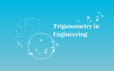 Trigonometry in Engineering by Arianna Gonzalez on Prezi