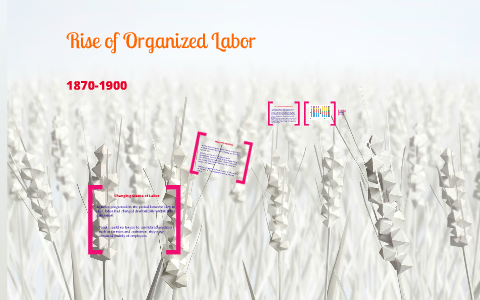 The Rise of Organized Labor by Marta Stewart on Prezi